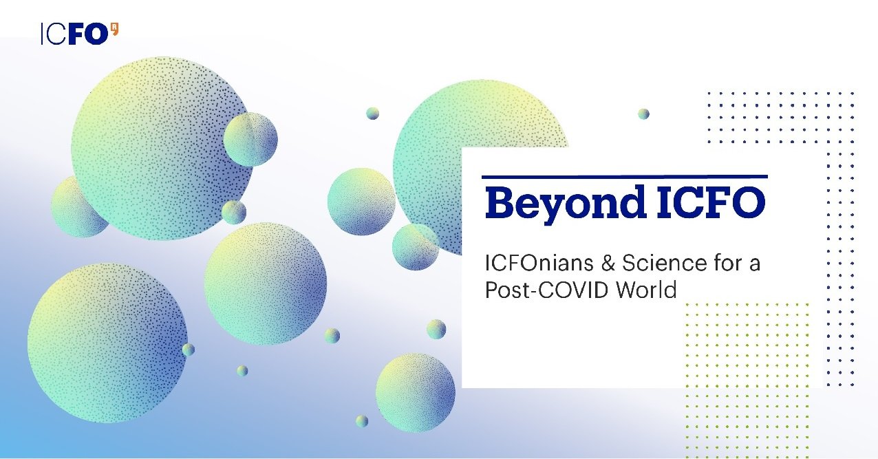BEYOND ICFO: ICFOnians & Science for a Post-COVID world | ICFO